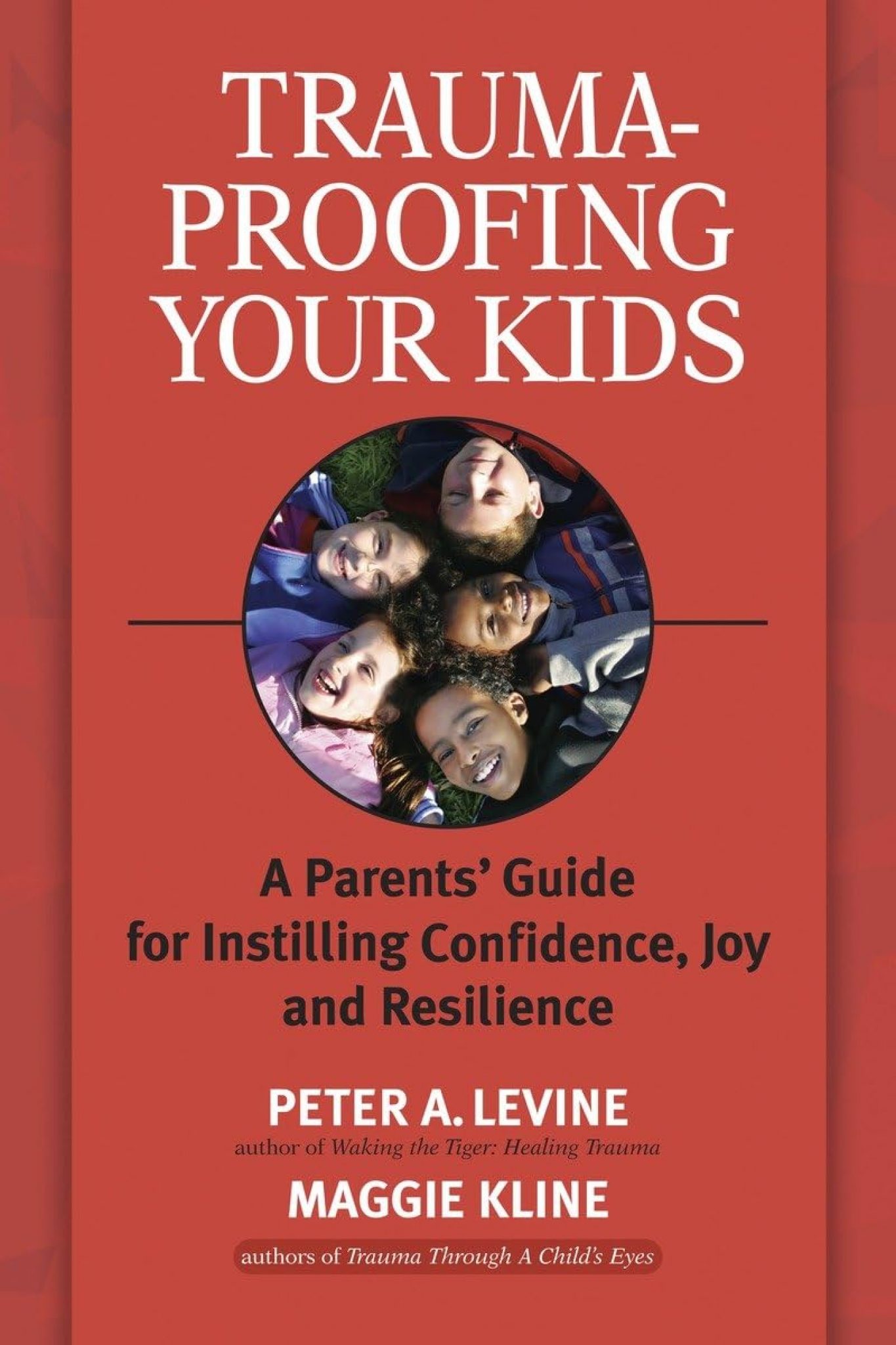Trauma-Proofing Your Kids: Building Resilience in a Challenging World ...